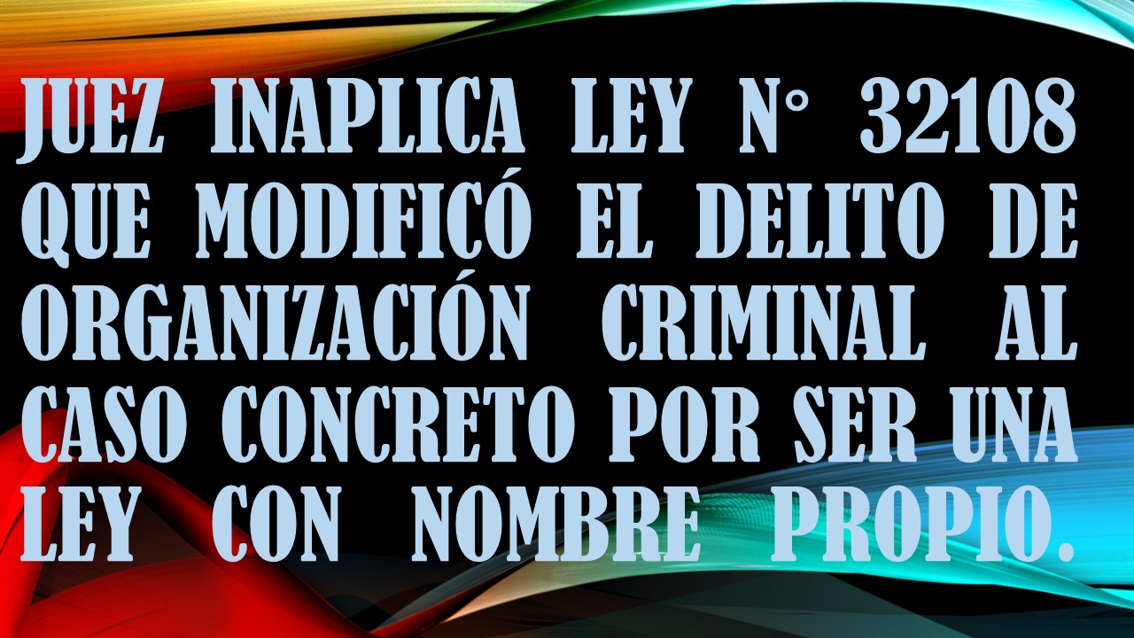 JUEZ RICHARD A. CONCEPCIÓN CARHUANCHO INAPLICA LEY N° 32108 QUE ...